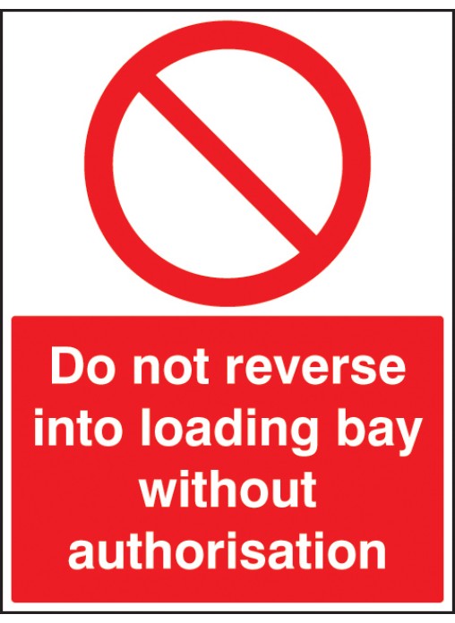 Do Not Reverse Into Loading Bay without Authorisation