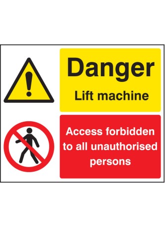 Danger - Lift Machine - Access Forbidden Unauthorised Persons
