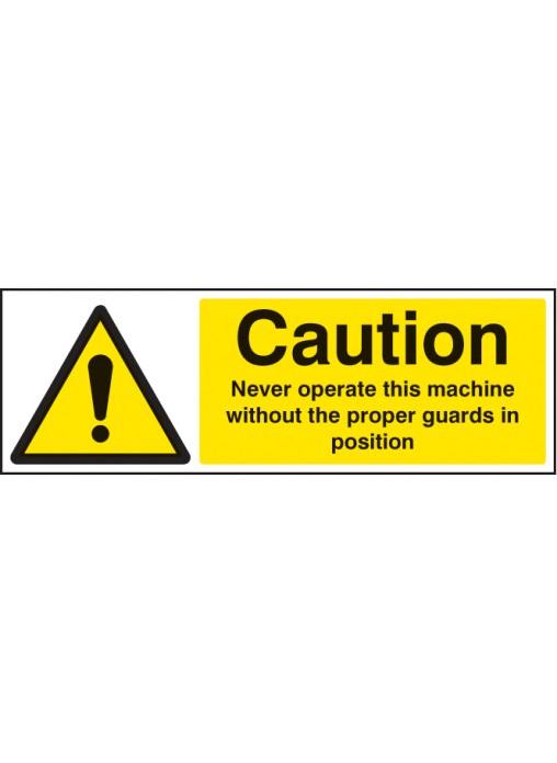 Caution - Never Operate Machine without Proper Guards