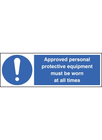 Approved Personal Protective Equipment Must be Worn At All Times