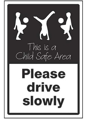 Please Drive Slowly - This is a Child Safe Area